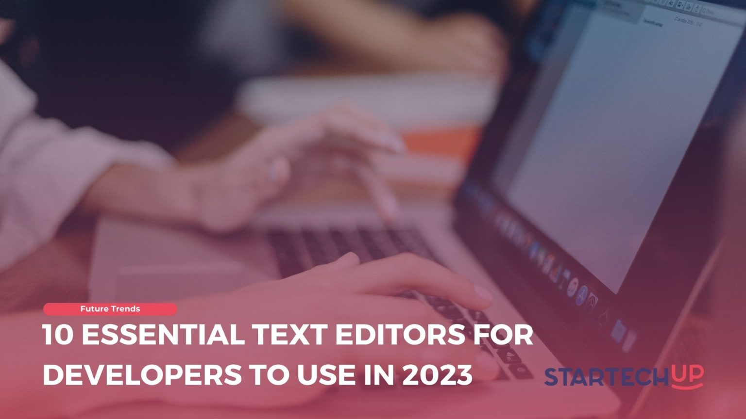 10 Text Editors for Developers to Use in 2025 | StarTechUP