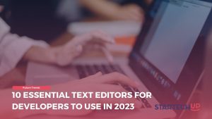 10 Text Editors for Developers to Use in 2025 | StarTechUP
