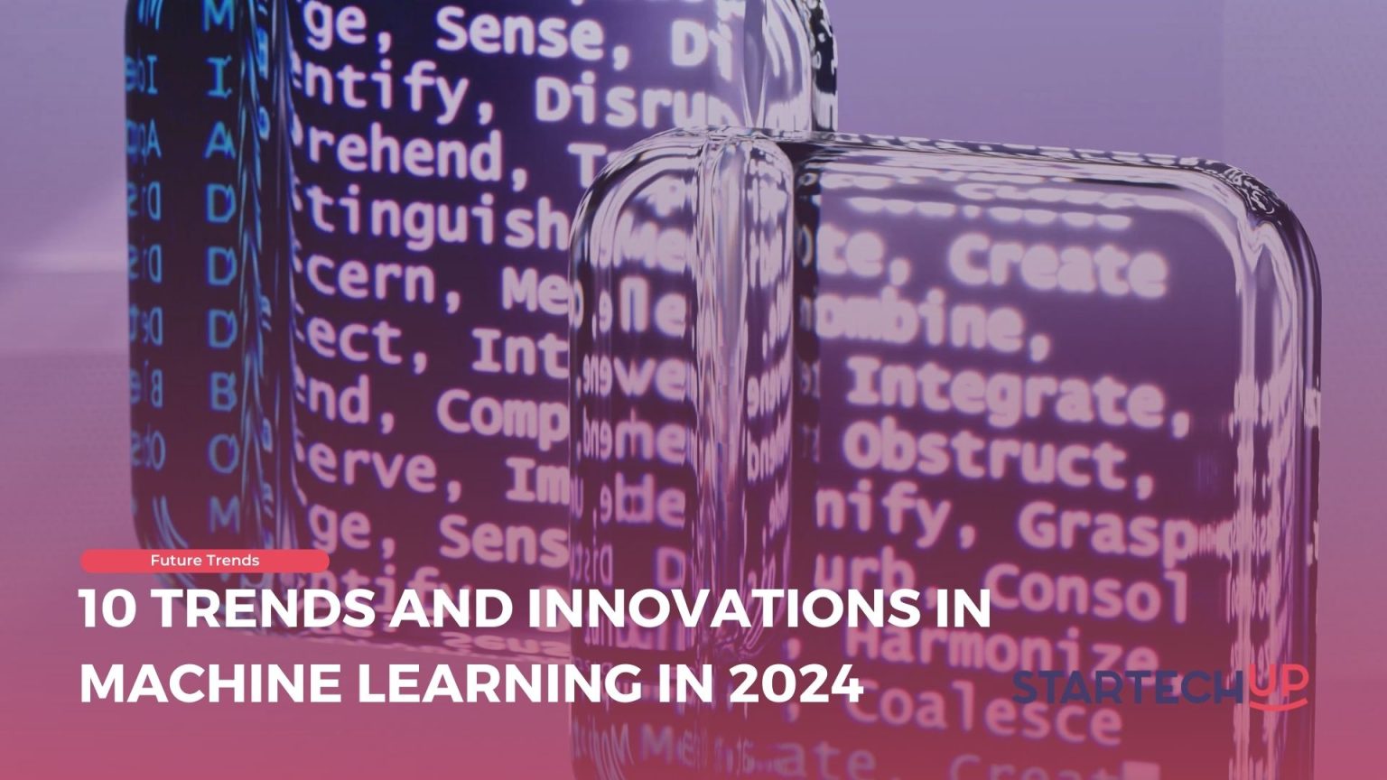10 Trends and Innovations in Machine Learning in 2024 | StarTechUP