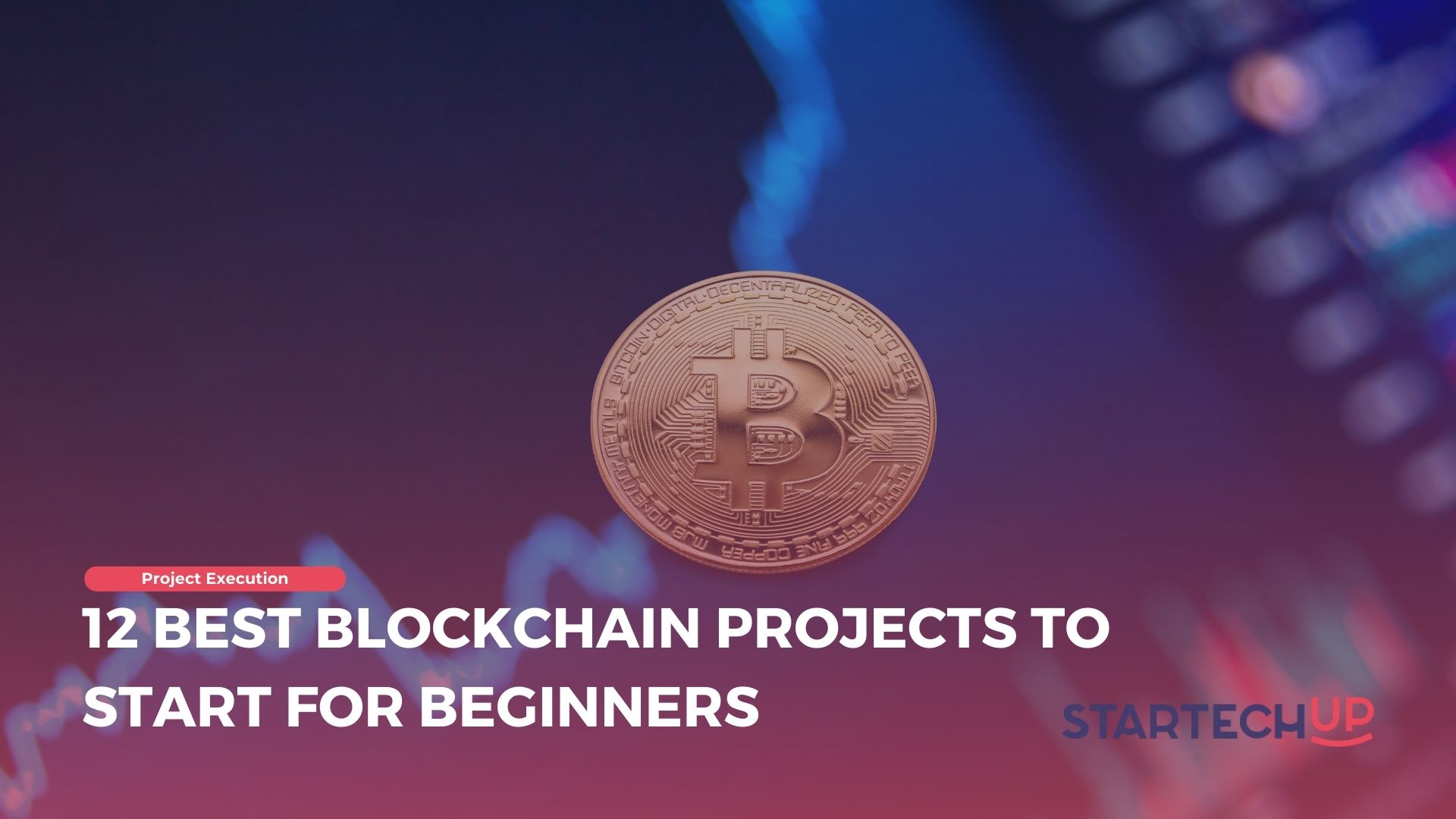 12 Best Blockchain Projects to Start for Beginners | StarTechUP