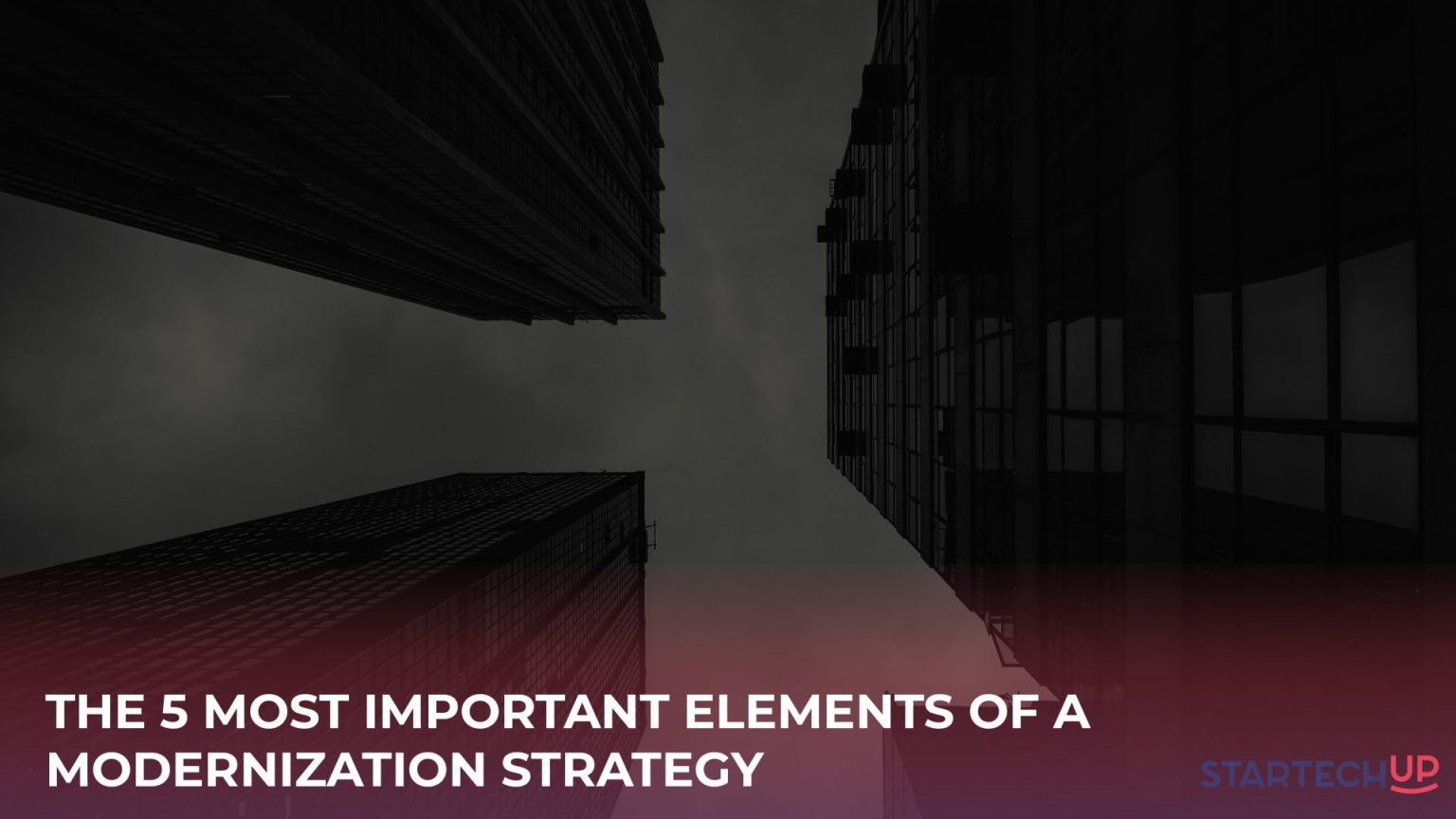 The 5 Most Important Elements of a Modernization Strategy