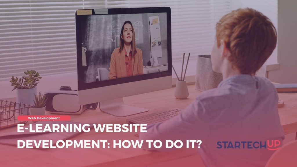 E-learning Website Development: How to Do it? | StarTechUP