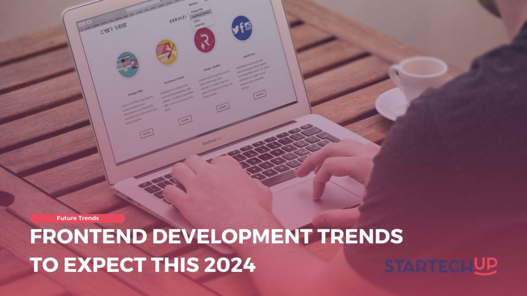 Frontend Development Trends to Expect This 2024 | StarTechUP