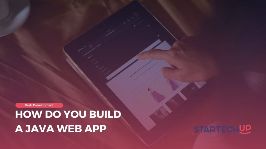 How Do You Build a Java Web App | Startechup