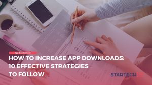 How to Increase App Downloads? | StarTechUP