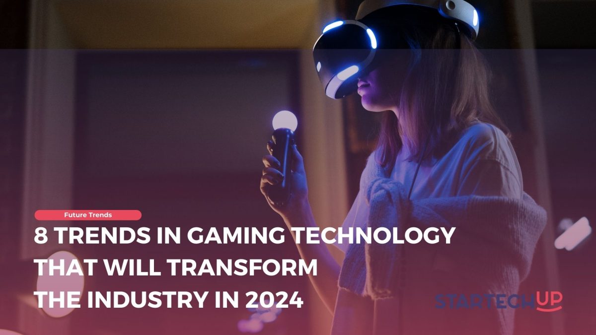 8 tendencias en tecnología para juegos en 2024 | StarTechUP