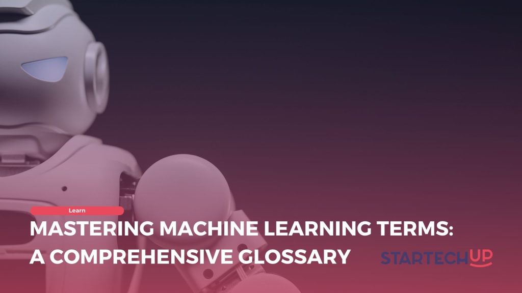 Machine Learning Terms: A Comprehensive Glossary | StarTechUP