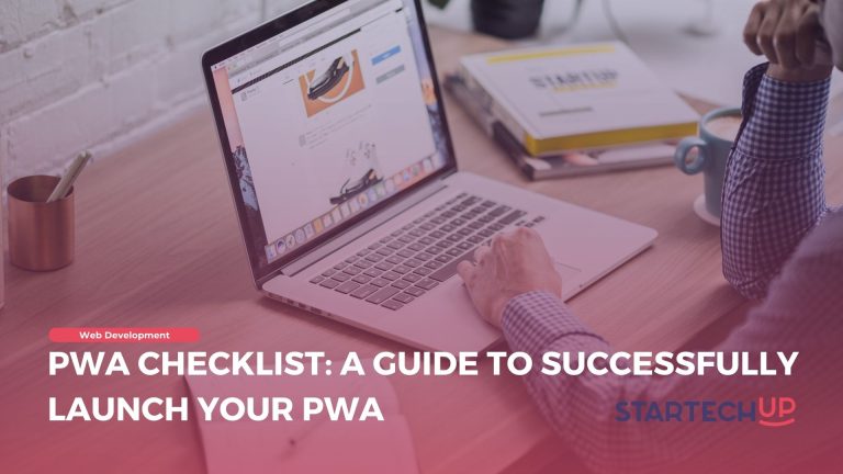 PWA Checklist: A Guide to Launch Your PWA | StarTechUP