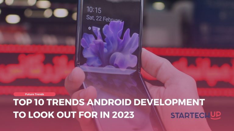 Top 10 Trends Android Development in 2023 | StarTechUP