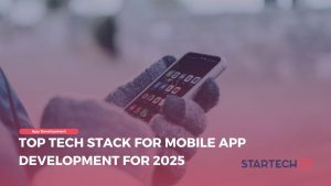 Top Tech Stack for Mobile App Development in 2025 | StartechUP