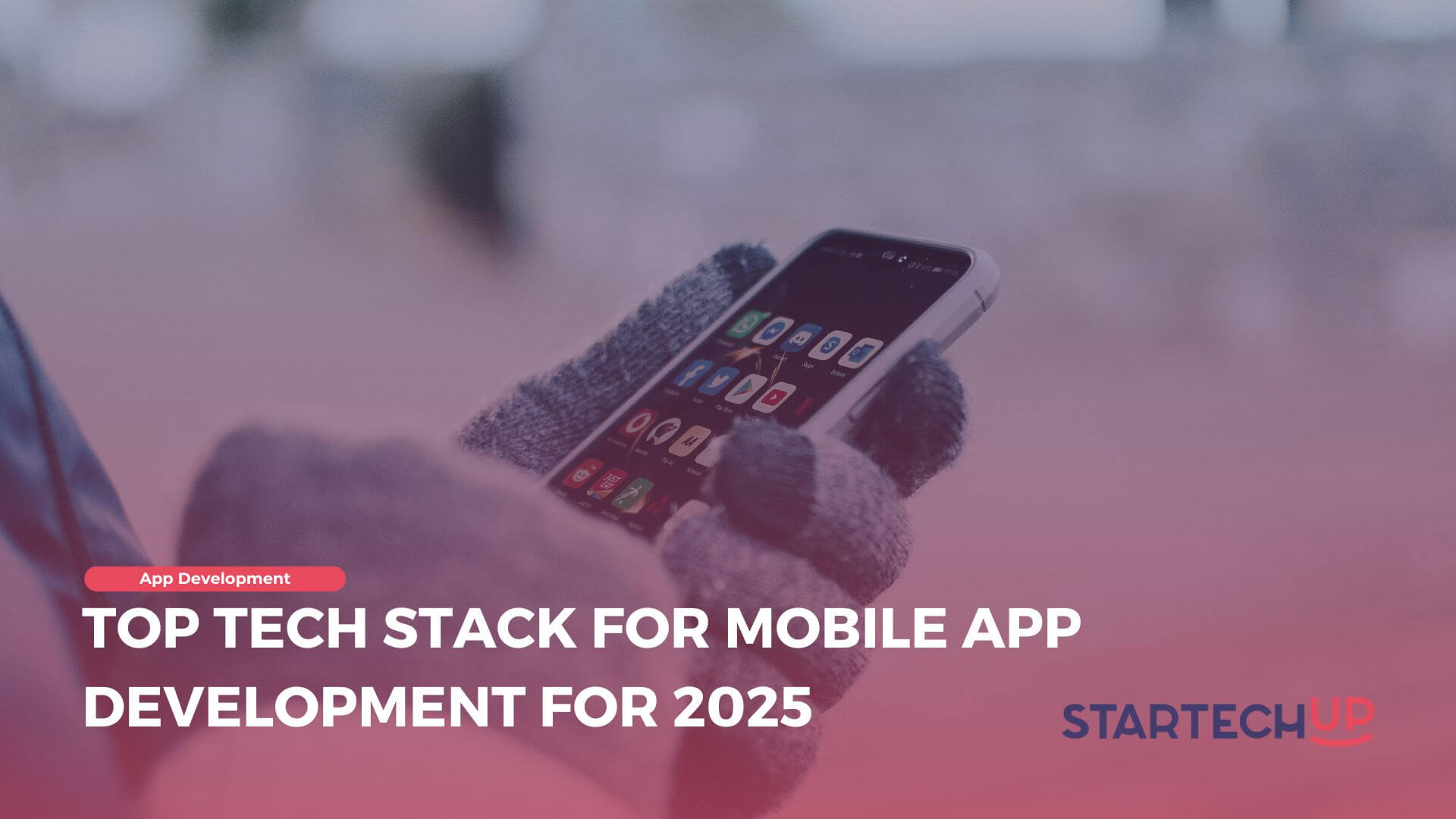 Top Tech Stack For Mobile App Development In 2025 Startechup