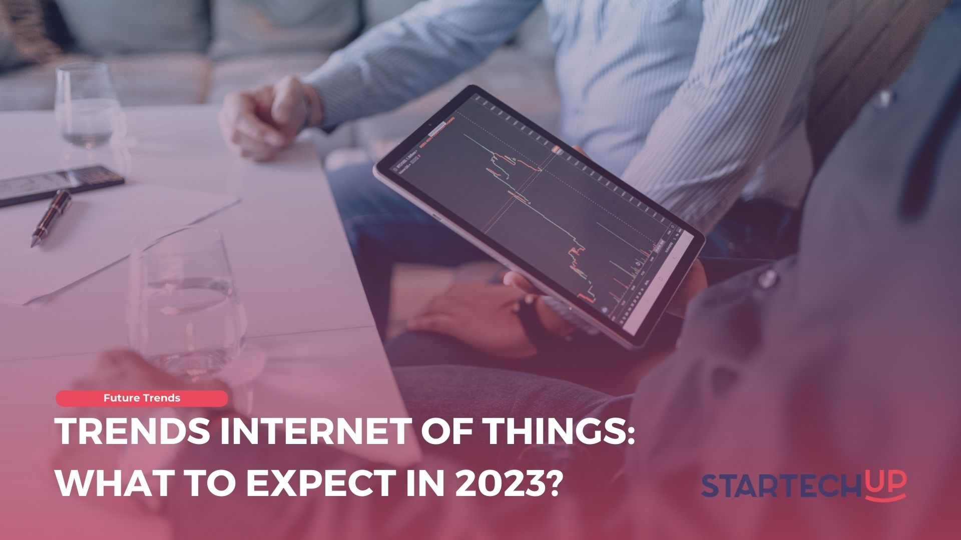 Tendencias Internet de los objetos: ¿Qué esperar en 2023? | StarTechUP