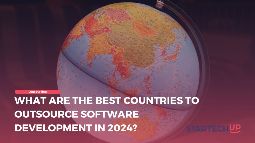 10 Best Countries to Outsource Software Development in 2024 | StarTechUP