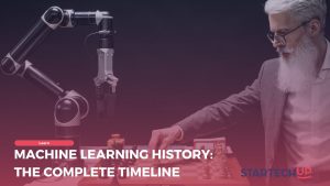 History of Machine Learning: The Complete Timeline [UPDATED] | StarTechUP